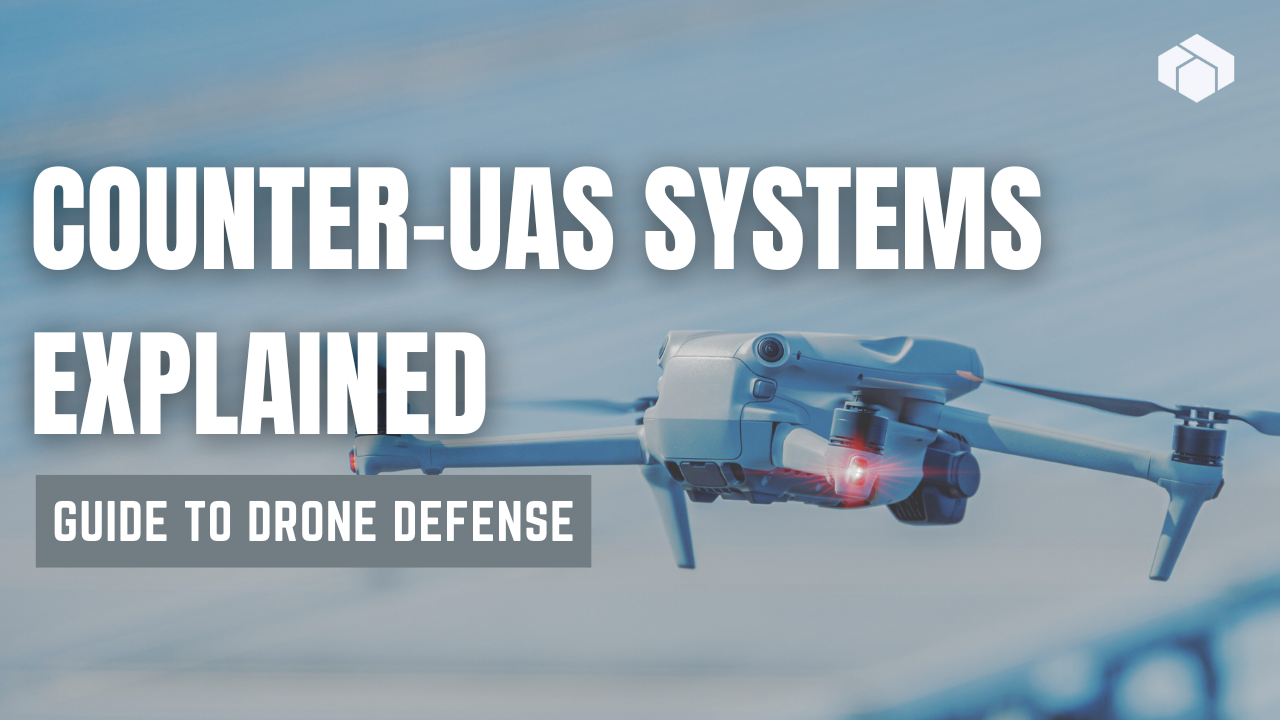 Counter Uas Systems Explained A Complete Guide To Drone Defense